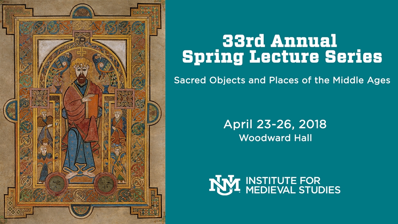 Institute for Medieval Studies presents ‘Sacred Objects and Places of the Middle Ages’ | UNM ...